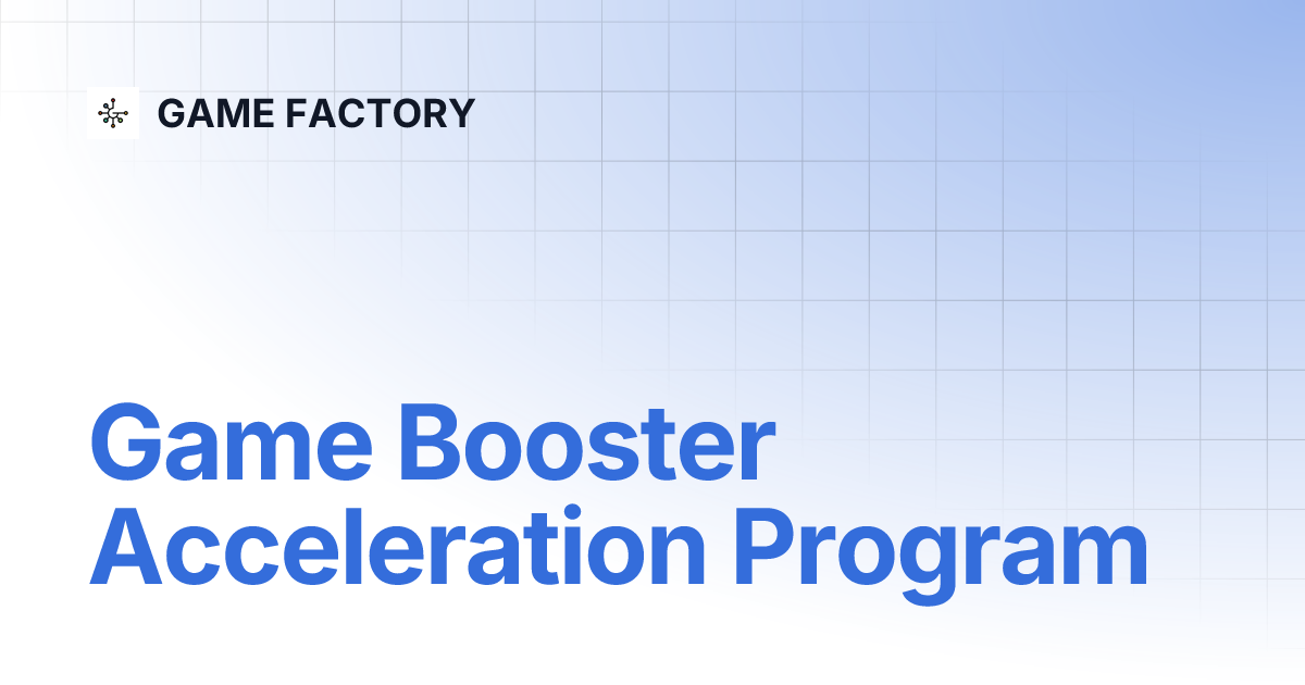 Game Booster Acceleration Program | GAME FACTORY
