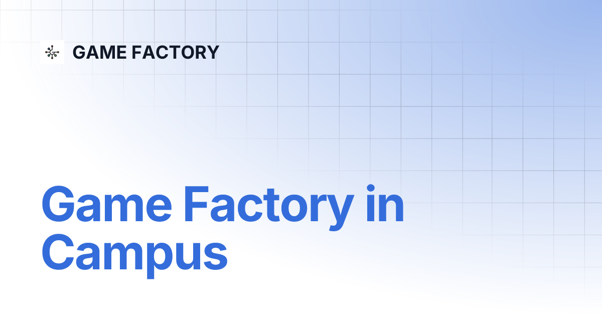 Game Factory in Campus | GAME FACTORY